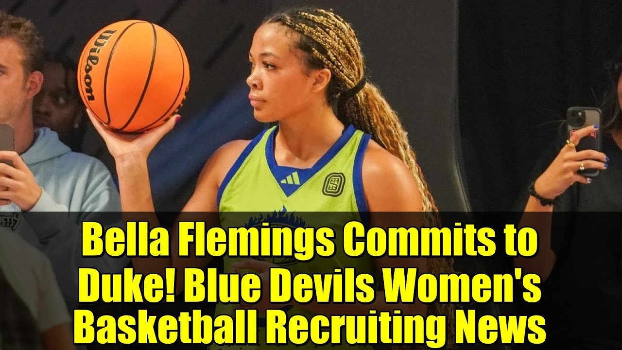 Bella Flemings Commits to Duke! Blue Devils Women's Basketball ...