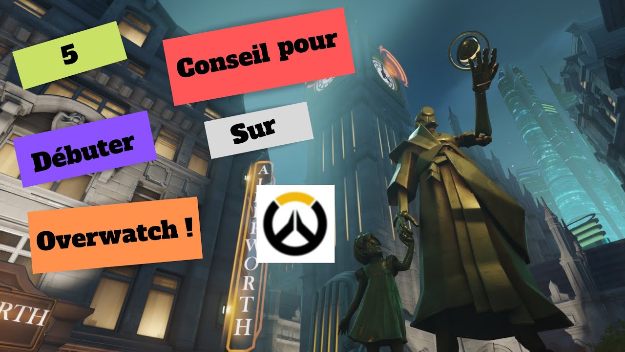 [Tuto] 5 conseils pour bien debuter Overwatch ! - YouTube