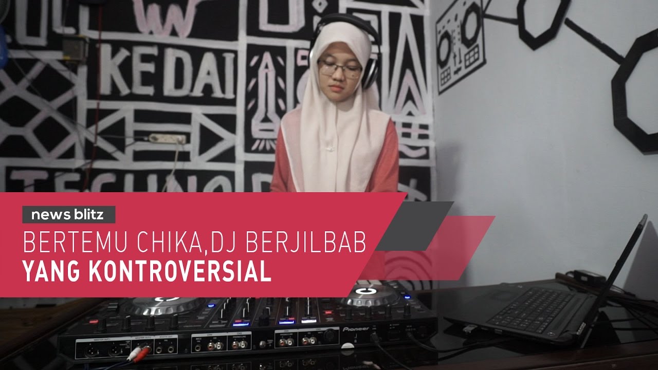 Wawancara Eksklusif Bersama DJ Chika, DJ Berjilbab Yang Kontroversial ...