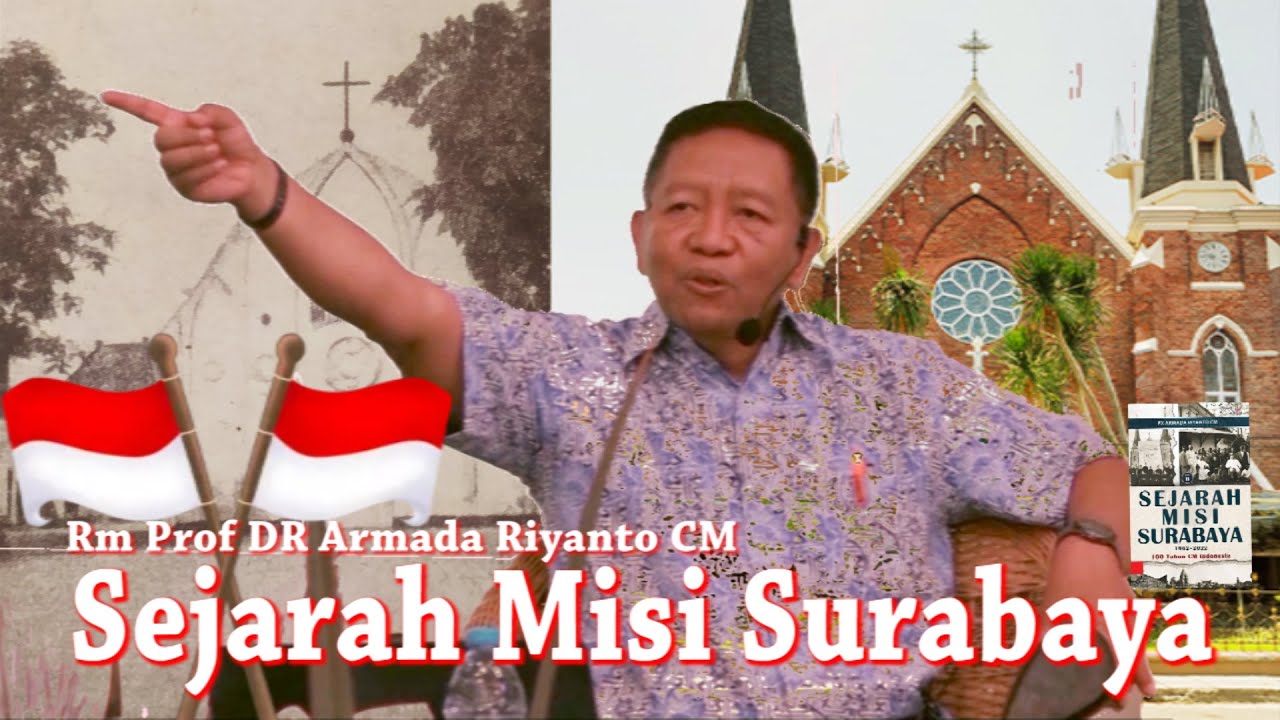 REKONSTRUKSI SEJARAH MISI Surabaya | Prof DR Armada Riyanto CM - YouTube