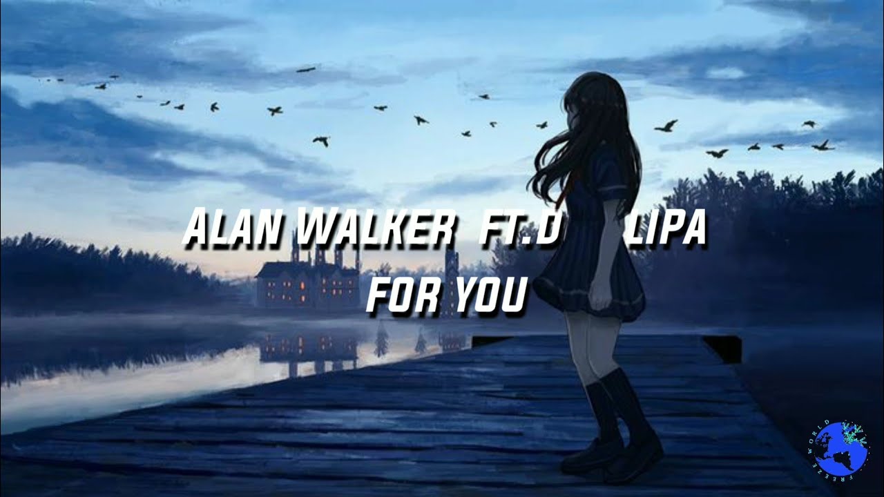 For You Lyrics - I know the true, Alan Walker & Dua Lipa Style, Convex ...