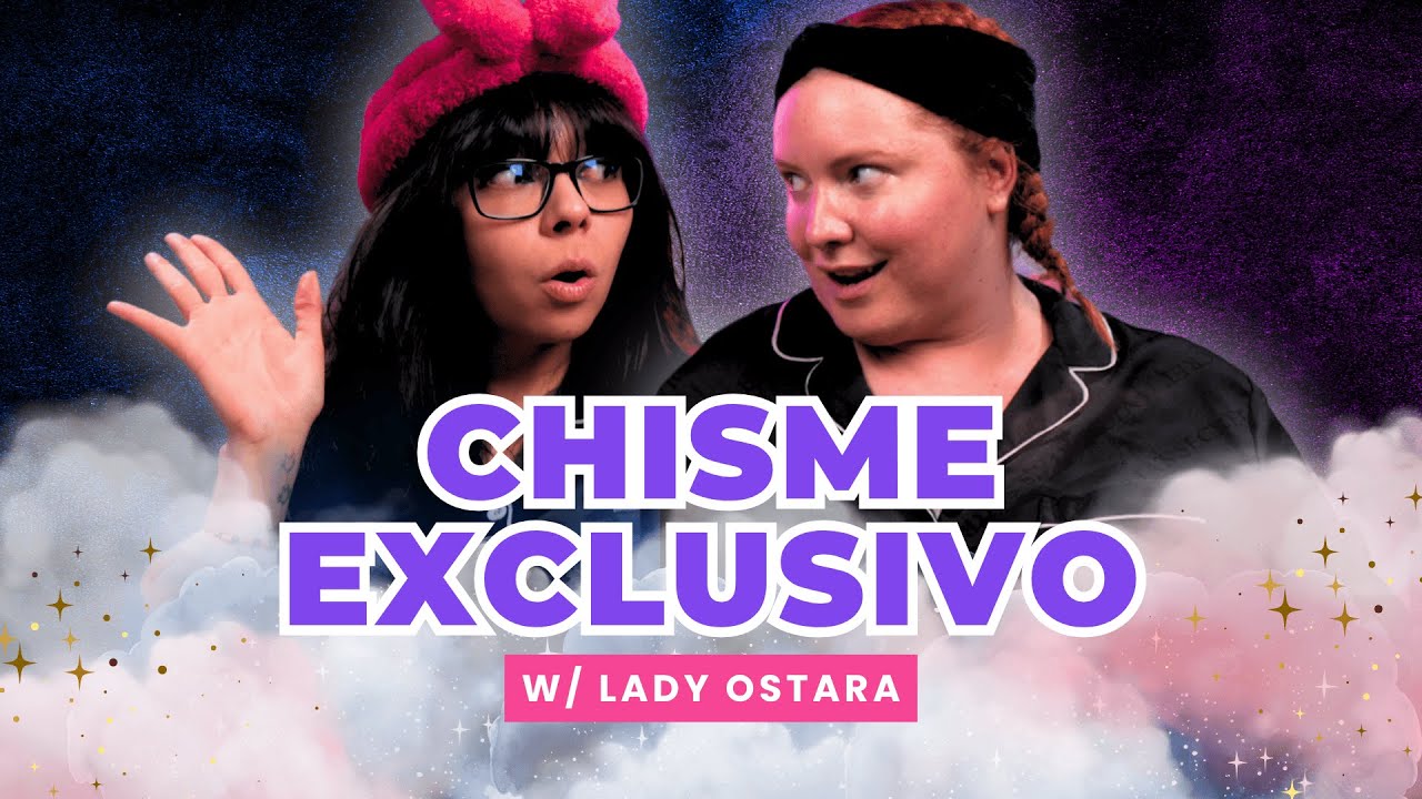 ¡Chisme EXCLUSIVO con Lady Ostara! - YouTube