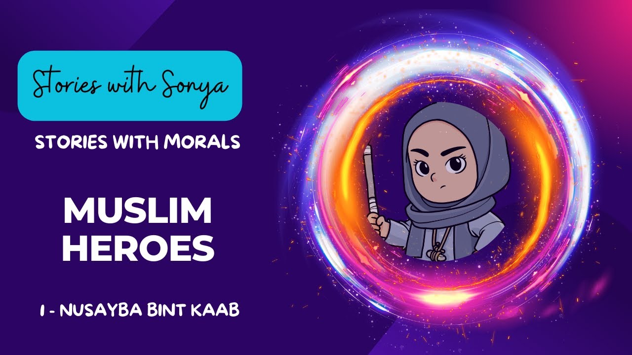 Muslim Heroes Nusayba - Stories with Sonya - YouTube
