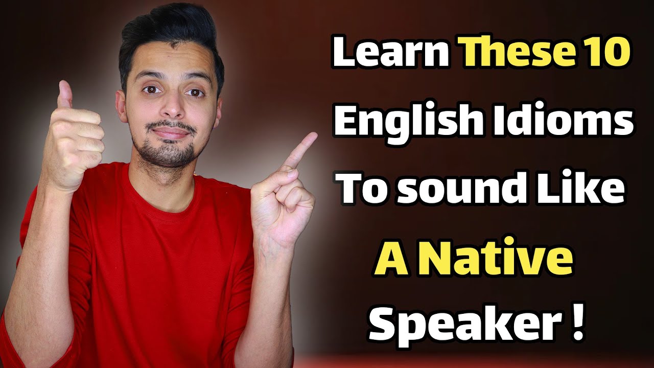 Learn These 10 Idioms and Sound Like a Native Speaker! - YouTube