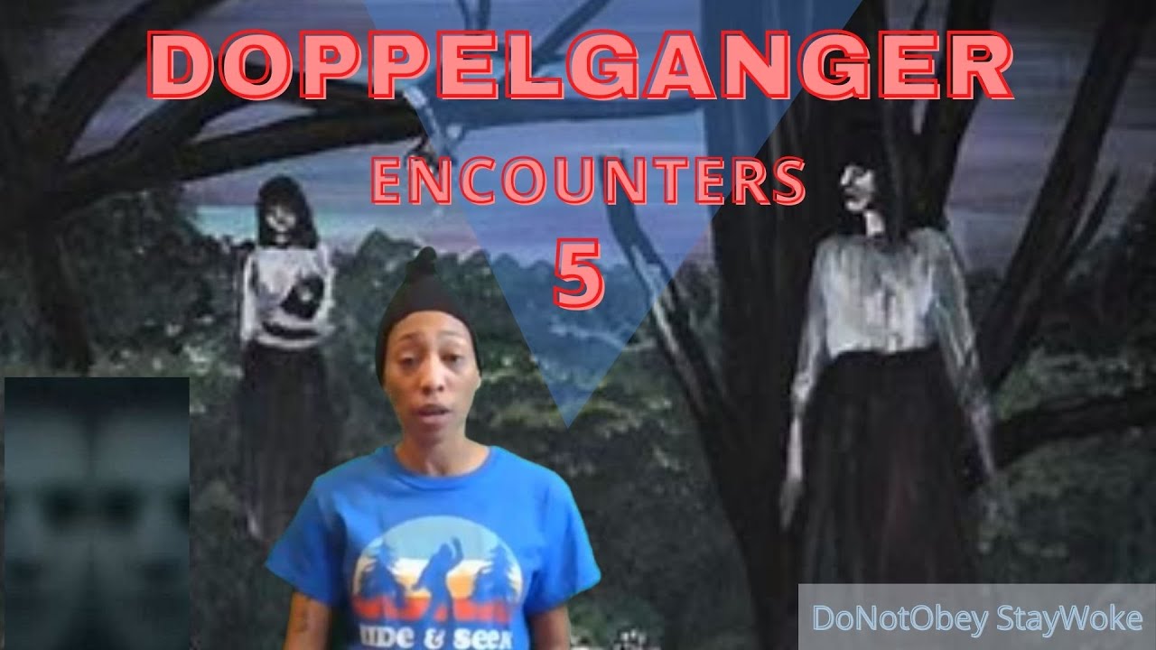 Doppelganger Story 5/Evil Twin/Demon/Spirit/Unknown/OPEN CHANNEL ...