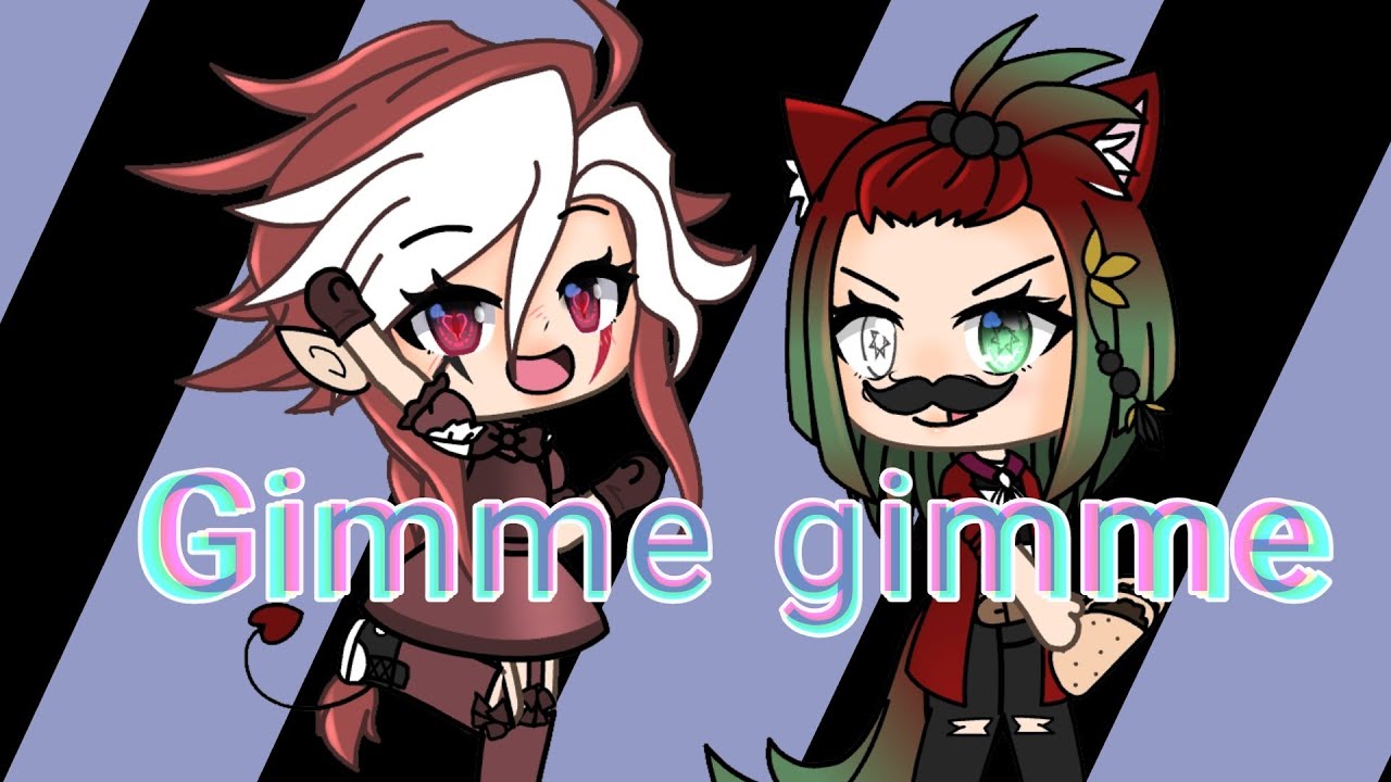 GIMME! GIMME! GIMME! Meme [GLMV] - YouTube