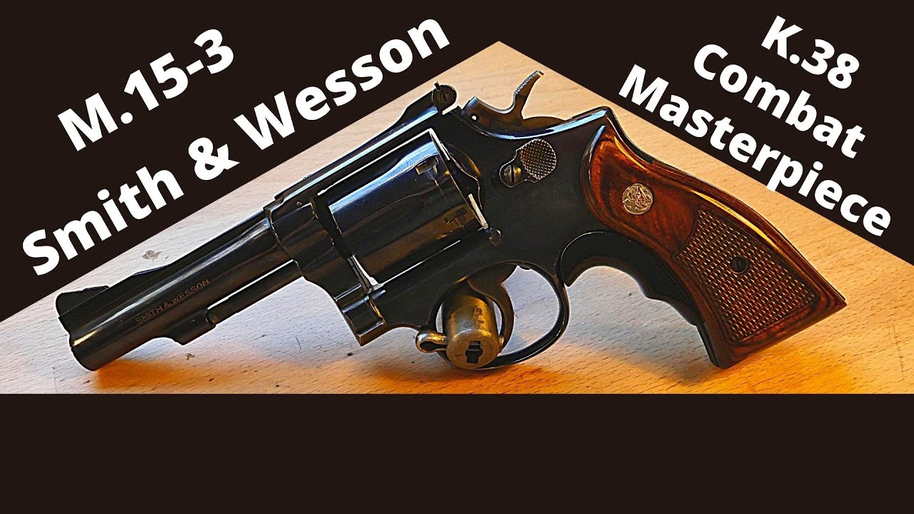 Smith & Wesson M.15-3 / K.38 Combat Masterpiece - YouTube