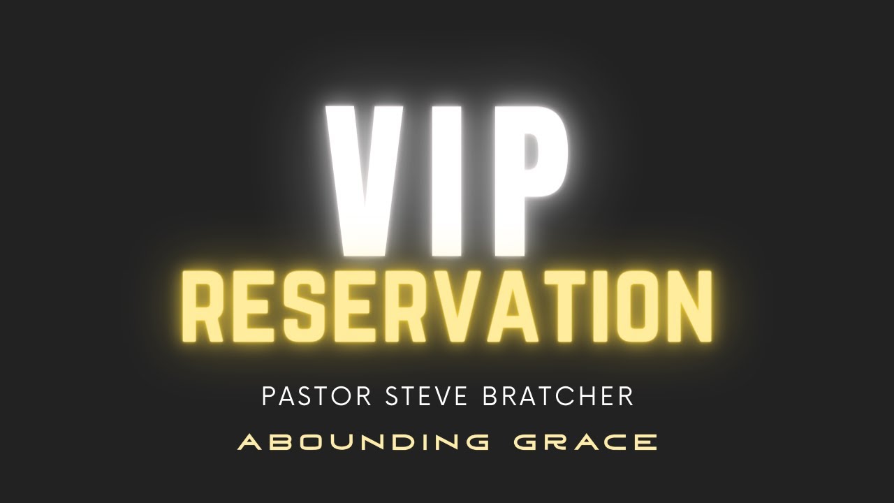 Pastor Steve Bratcher: VIP Reservation - YouTube