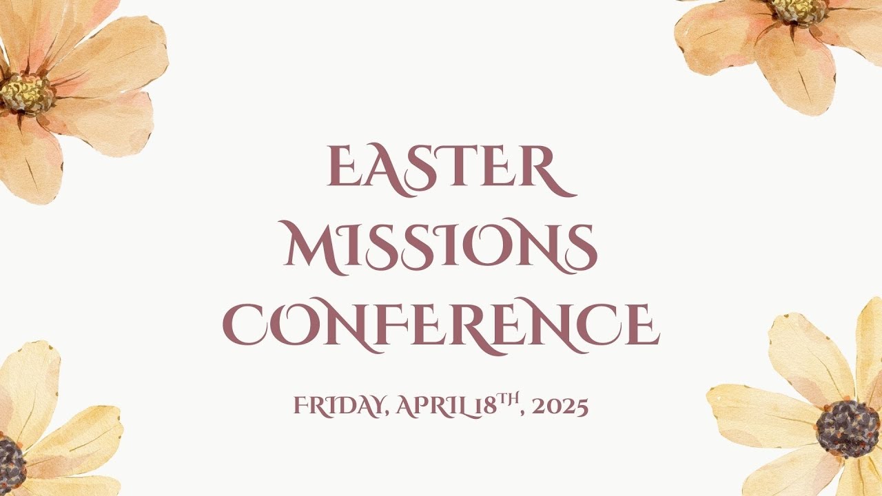 Easter Missions Conference 2025 - Friday - YouTube