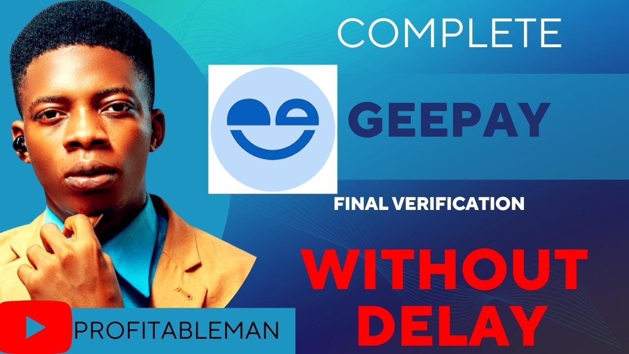 Complete GEEPAY Final verification in minutes - YouTube
