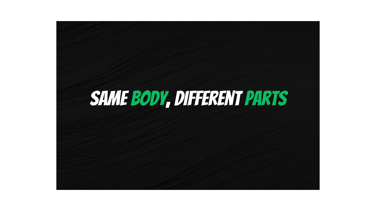 Same BODY, Different PARTS - YouTube
