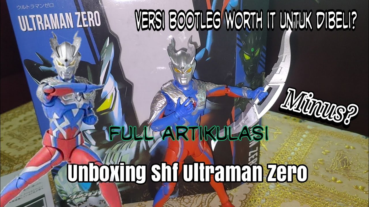Murah + Bagus banget! Ini dia | Review & Unboxing SHF Ultraman Zero Bootleg Version - YouTube