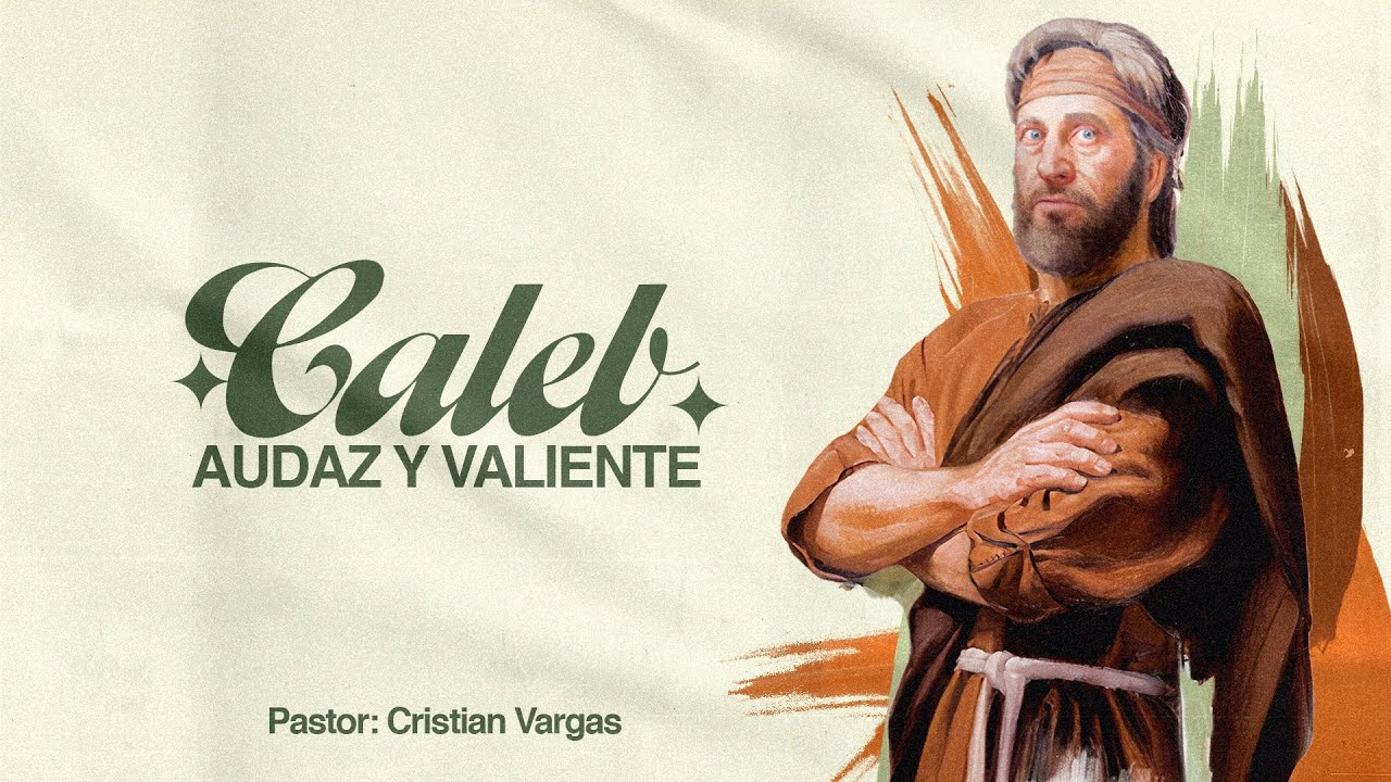 Caleb: Audaz y Valiente | Cristian Vargas - YouTube