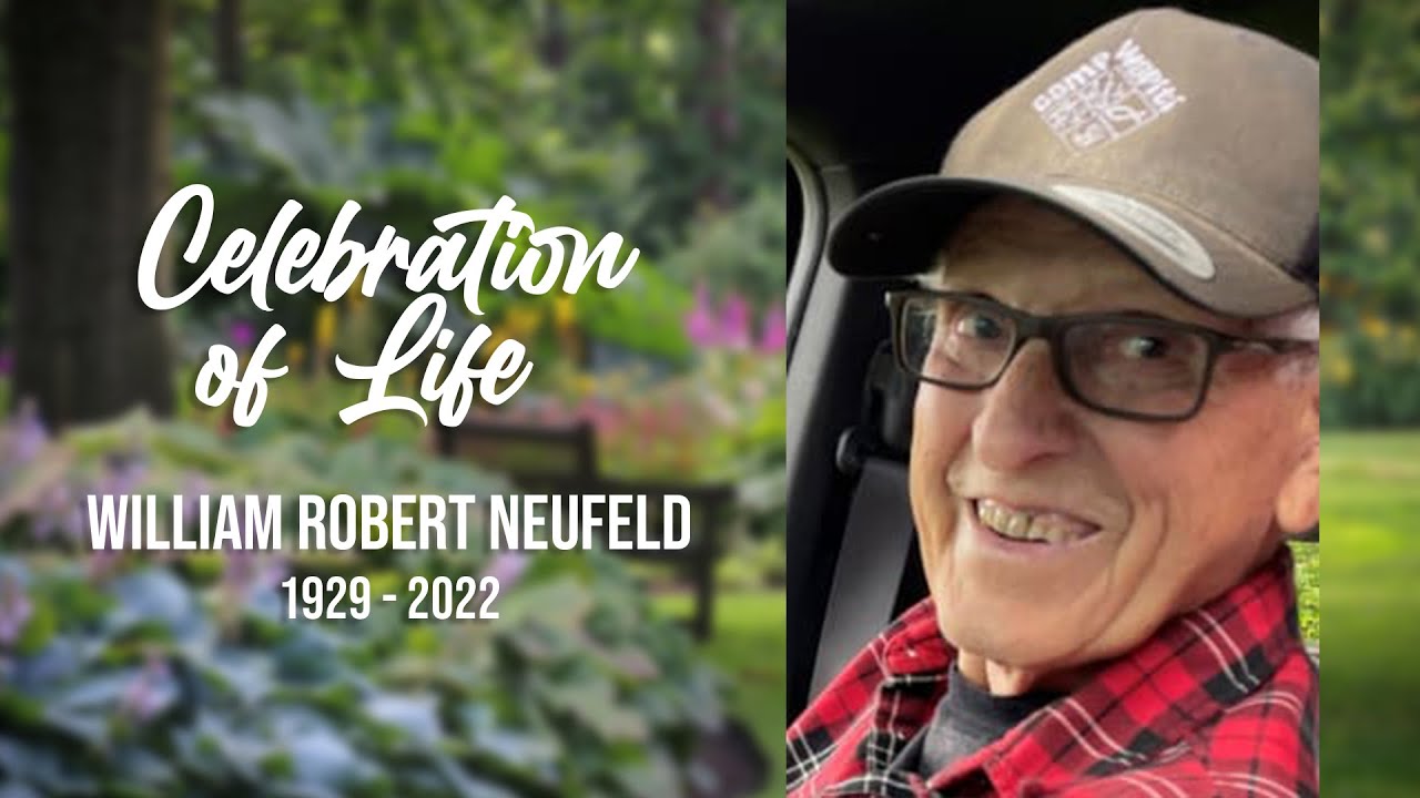 Celebration of Life | William Robert (Bob) Neufeld - YouTube
