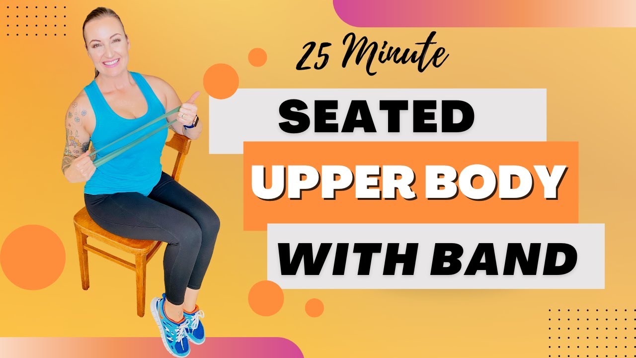 SEATED ARM WORKOUT: 25 Min Upper Body Chair Workout, Resistance Band ...