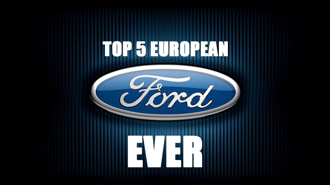 Top 5 EUROPEAN Fords EVER!! - YouTube