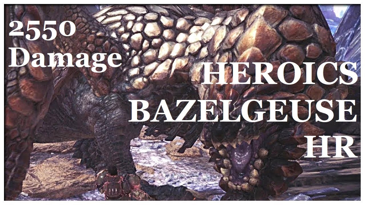 Monster Hunter World - Bazelgeuse - Heroics - 1480-2550 Damage - YouTube