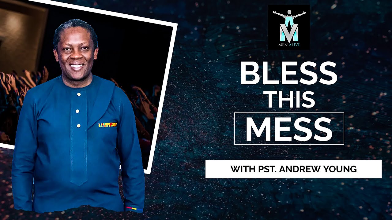 MEN ALIVE: Bless This Mess - Pst. Andrew Young - YouTube