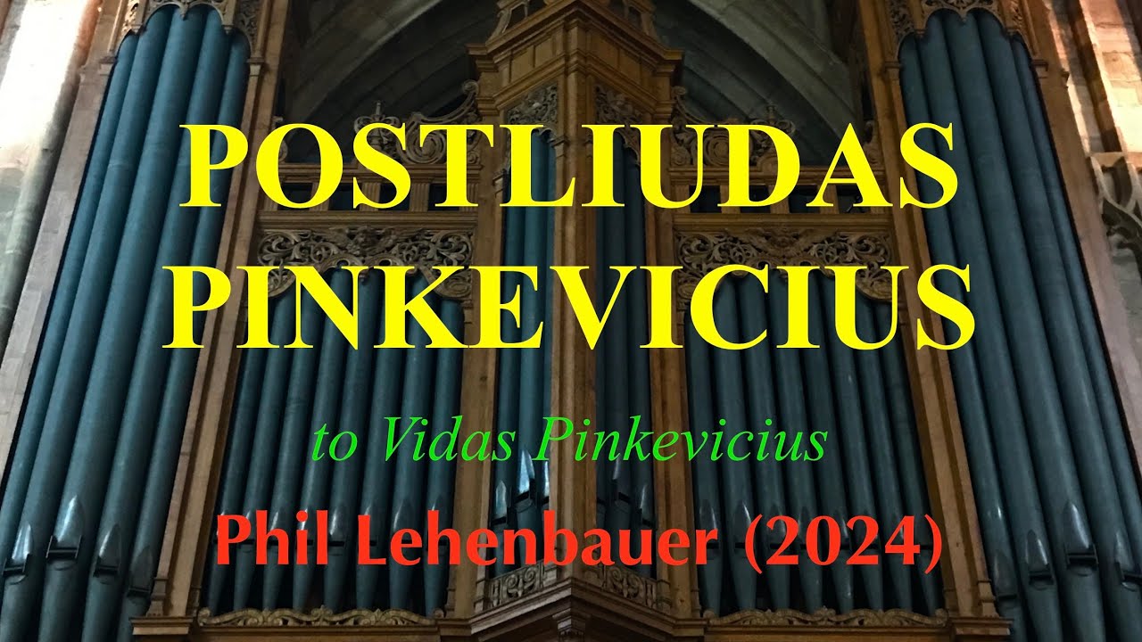 Postliudas Pinkevicius (to Vidas Pinkevicius), original organ work by ...