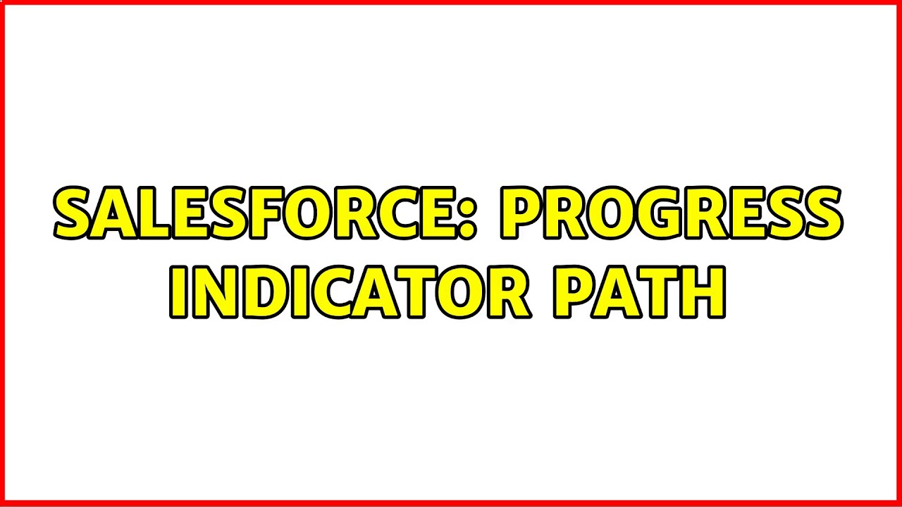 Salesforce: Progress Indicator Path - YouTube