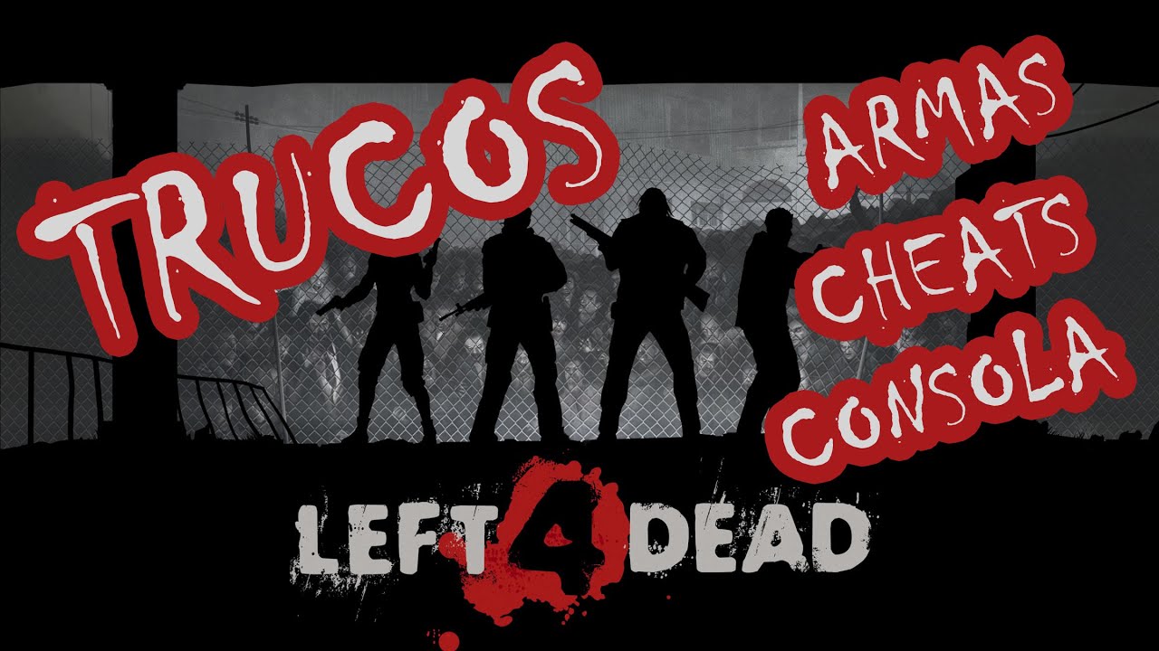 [FUNCIONA] Trucos Left 4 Dead 2 PC - Console, Cheats, Armas, Mapas y ...