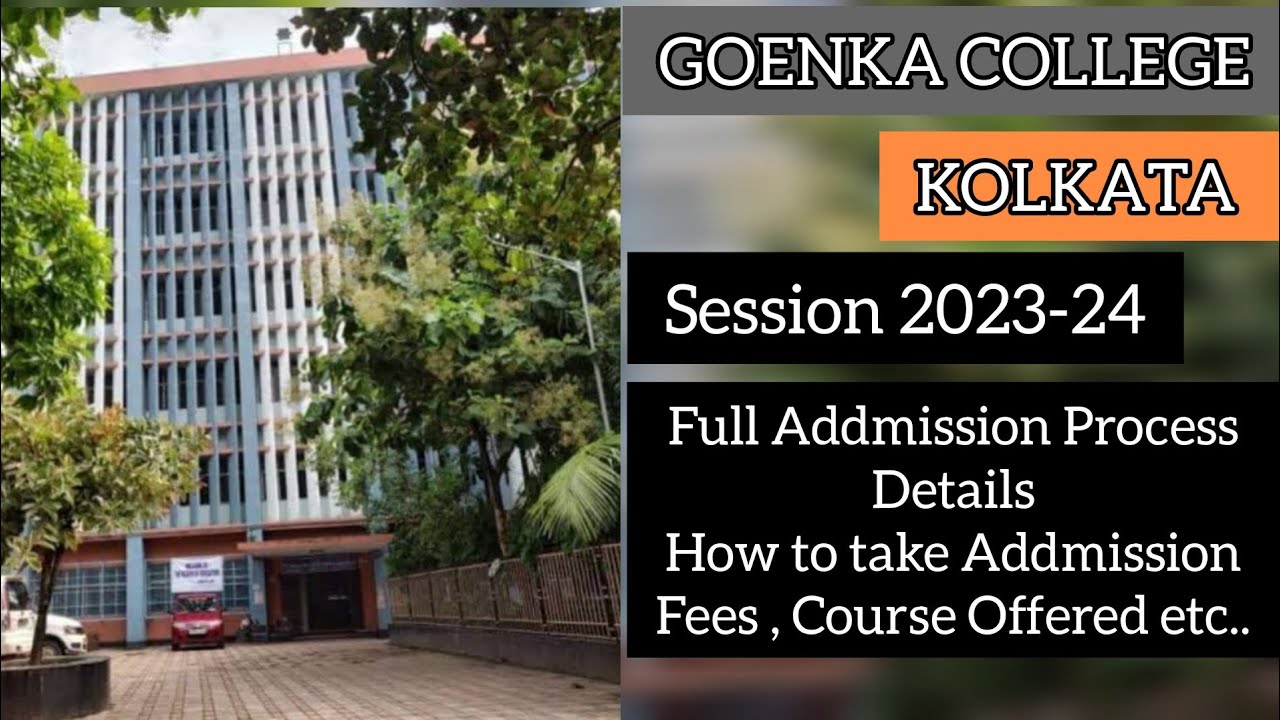 GOENKA COLLEGE - Kolkata| How to Take Addmission in 2023-24 Session ...