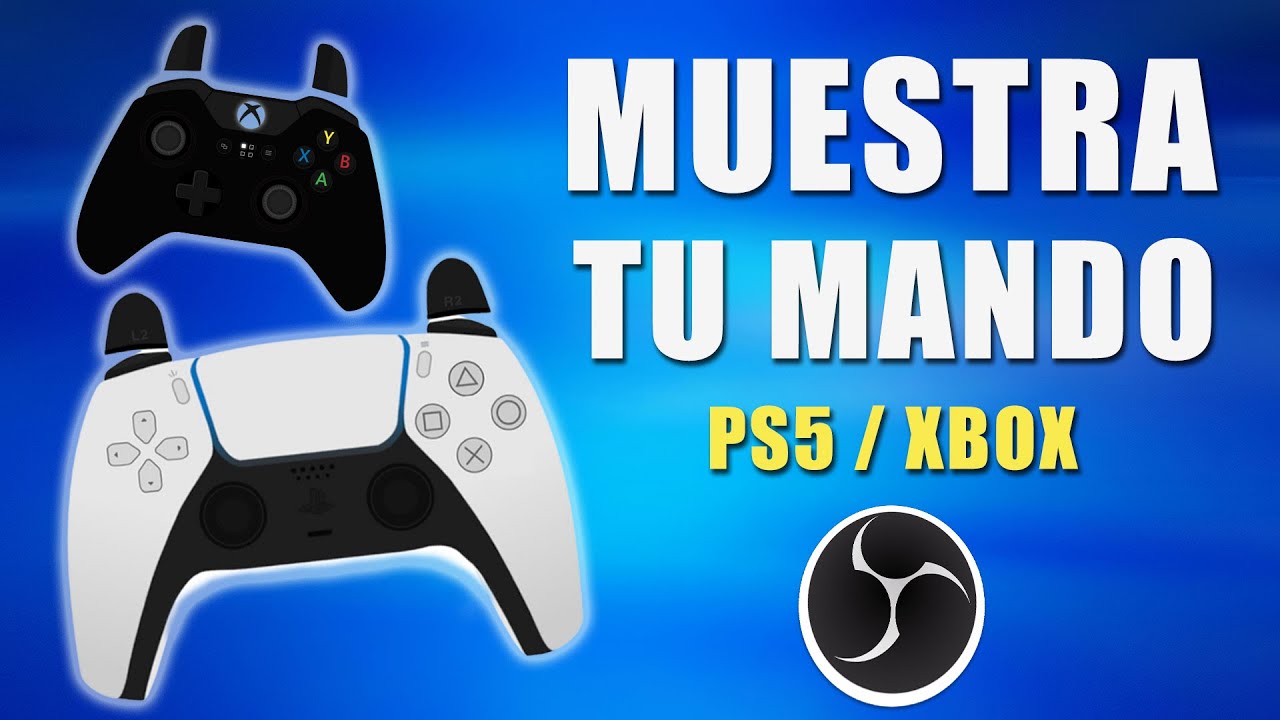 Cómo poner Overlay de tu Control o Mando (PS5 o Xbox Series X) en OBS para Stream 🎮 - YouTube