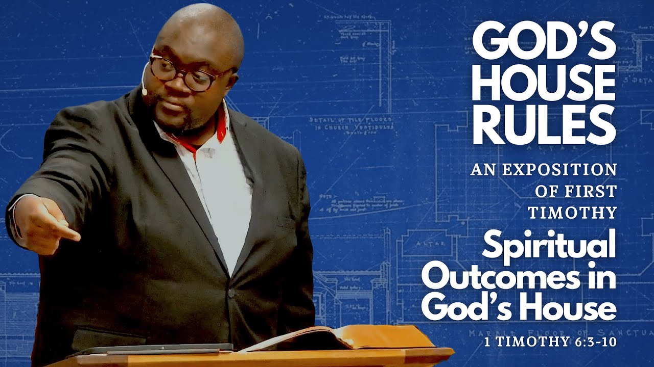 God's House Rules #21 - "Spiritual Outcomes in God's House" (1 Timothy ...