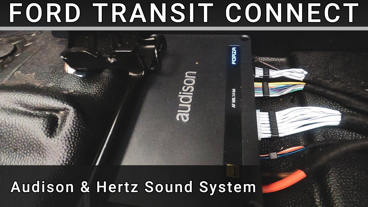 Ford Transit Connect 2020 Sound System Upgrade Audison & Hertz Hi-Res ...