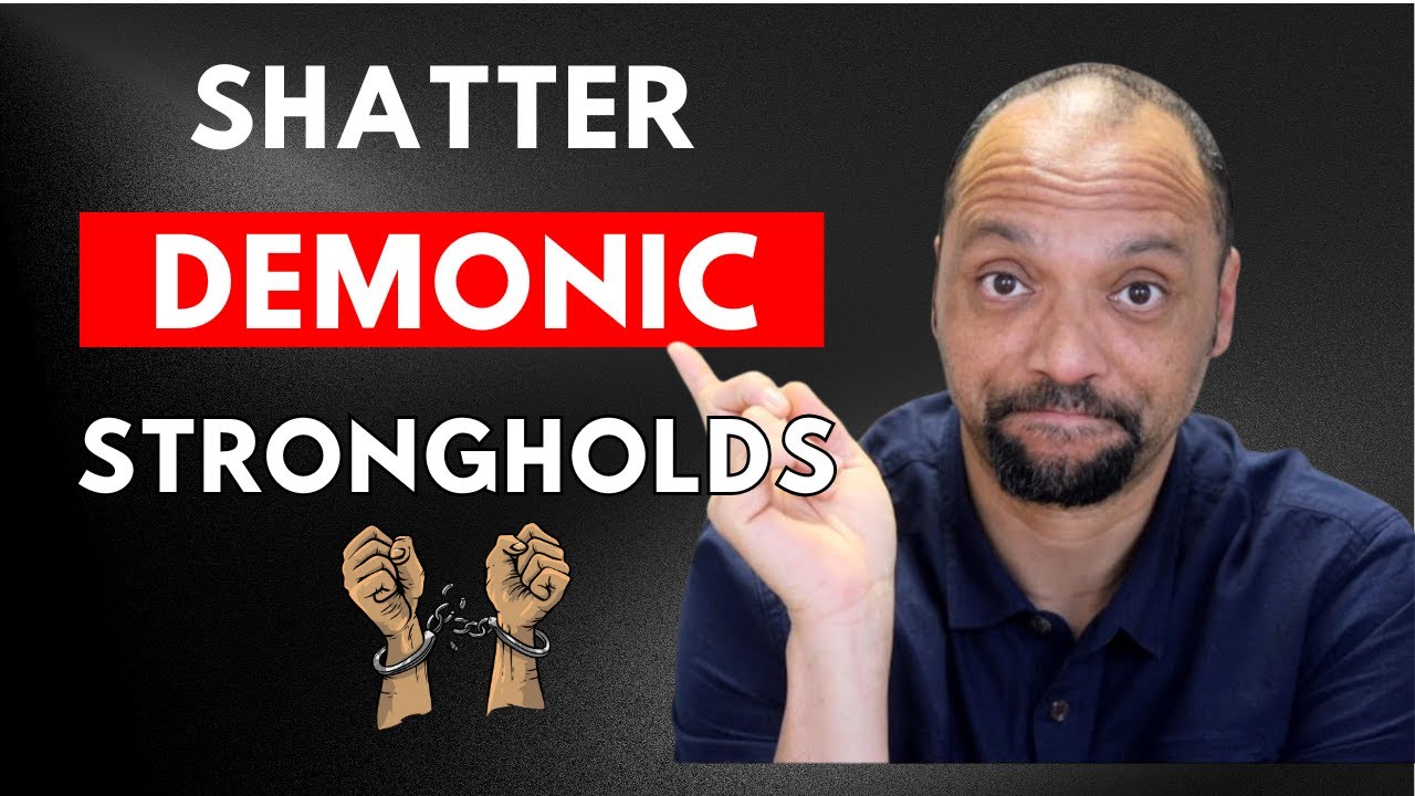 How To Shatter Demonic Strongholds - YouTube