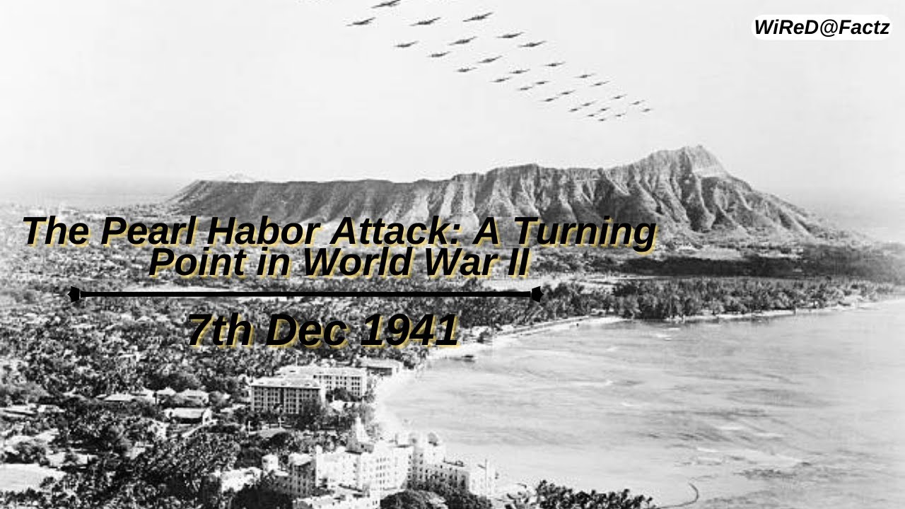The Pearl Harbor Attack: How it Changed the Course of World War II ...