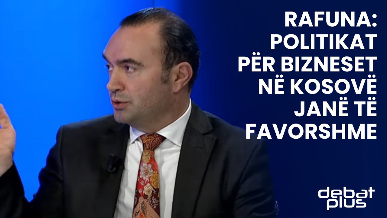 Rafuna: Politikat për bizneset në Kosovë janë të favorshme - YouTube