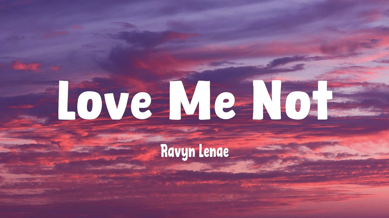 Ravyn Lenae - Love Me Not (Lyrics) - YouTube