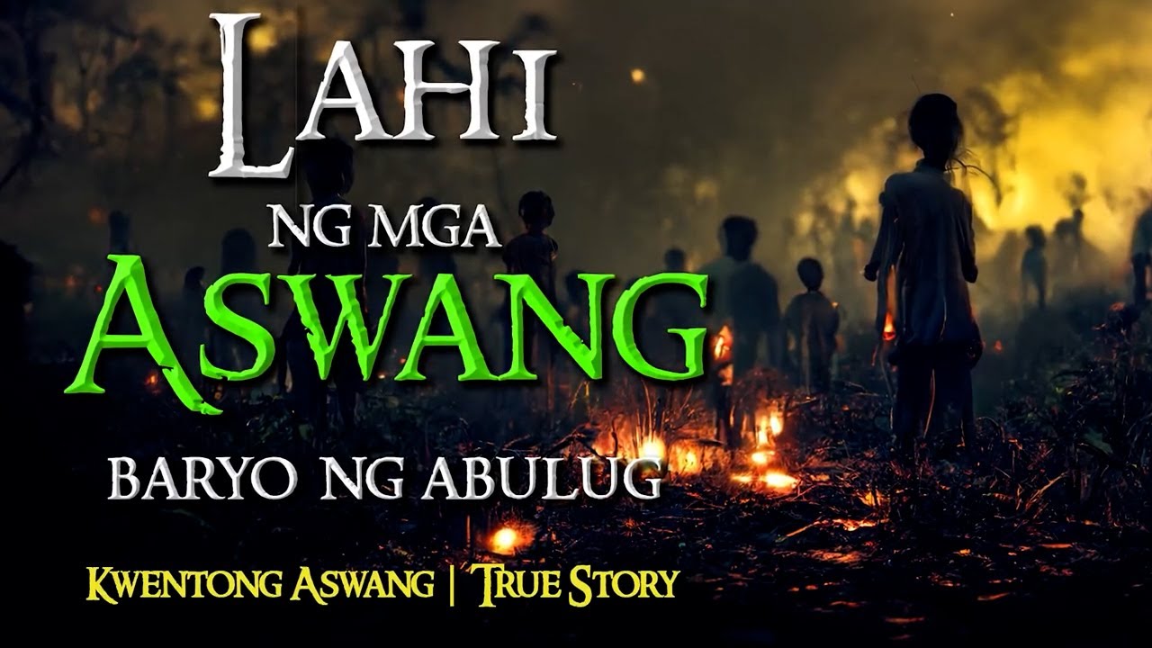 LAHI NG MGA ASWANG | KWENTONG ASWANG | TRUE STORY - YouTube