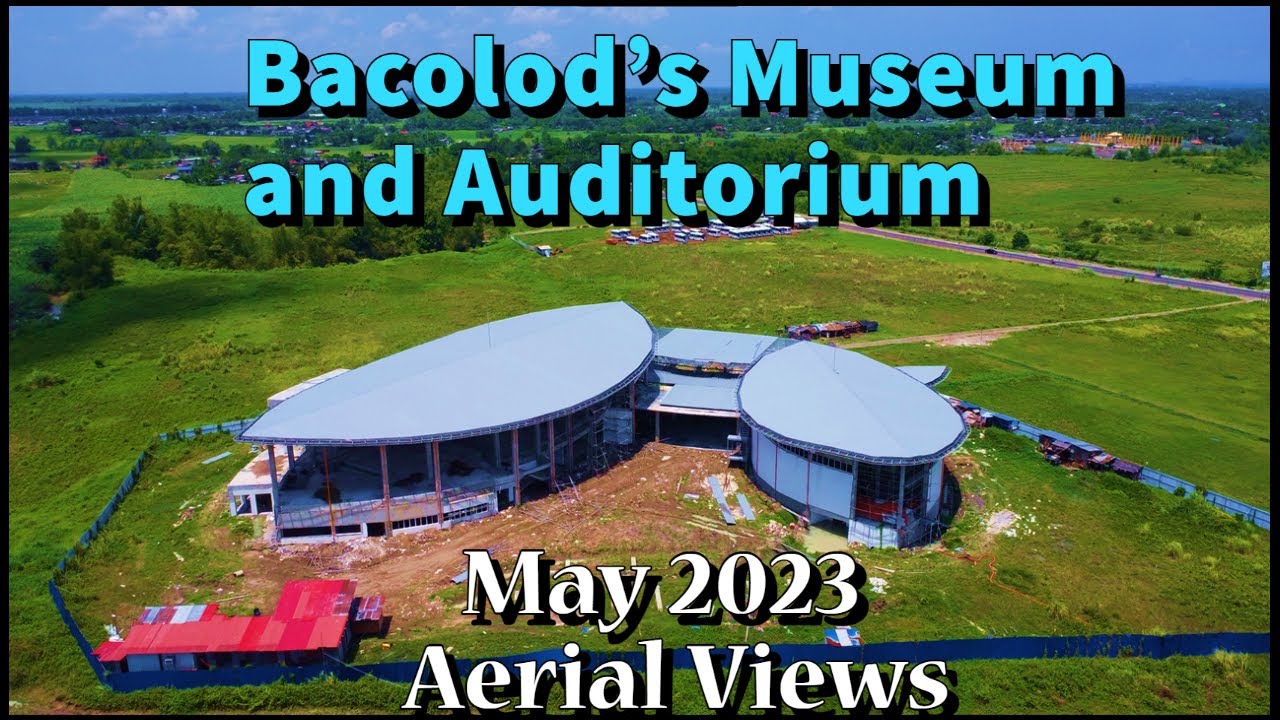 Bacolod's New Museum and Auditorium - Newest Aerials (May 2023 ...