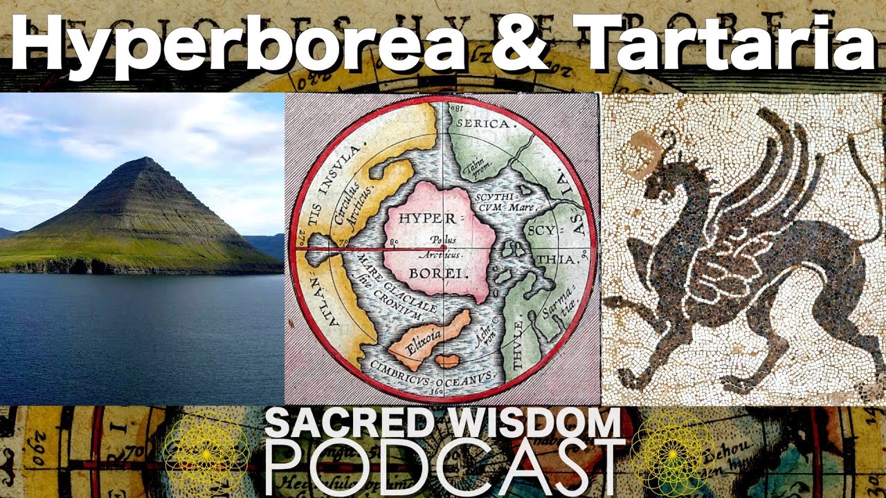 Hyperborea And Tartaria | Sacred Wisdom Podcast - YouTube
