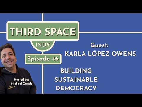 Rebuilding a Sustainable Democracy with Karla López Owens