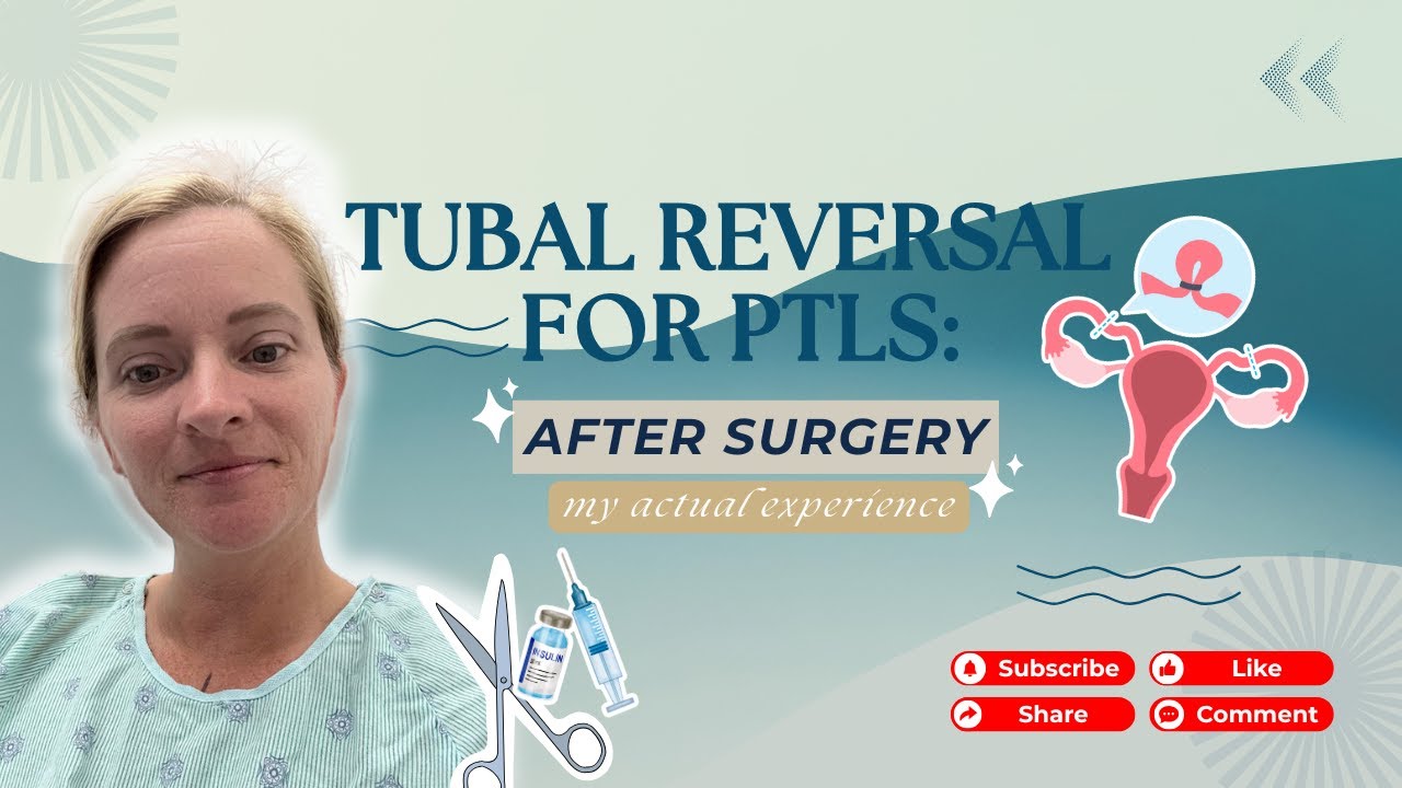 Tubal Reversal for PTLS: After Surgery - YouTube