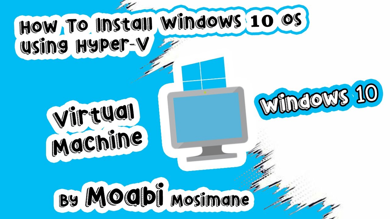 How to install Windows 10 Operating System on a Virtual Machine using ...