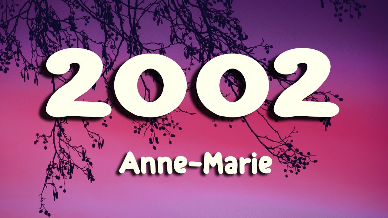 Anne-Marie - 2002 (Lyrics) - YouTube