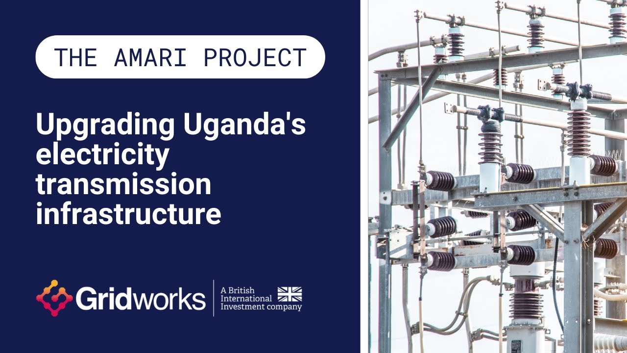 The Amari Project: How Gridworks is upgrading Uganda's electricity transmission infrastructure ...