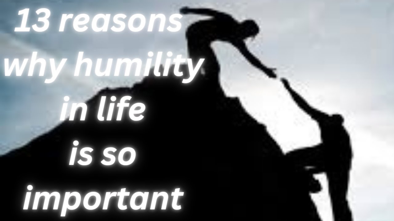 13 reasons why humility in life is so important - YouTube