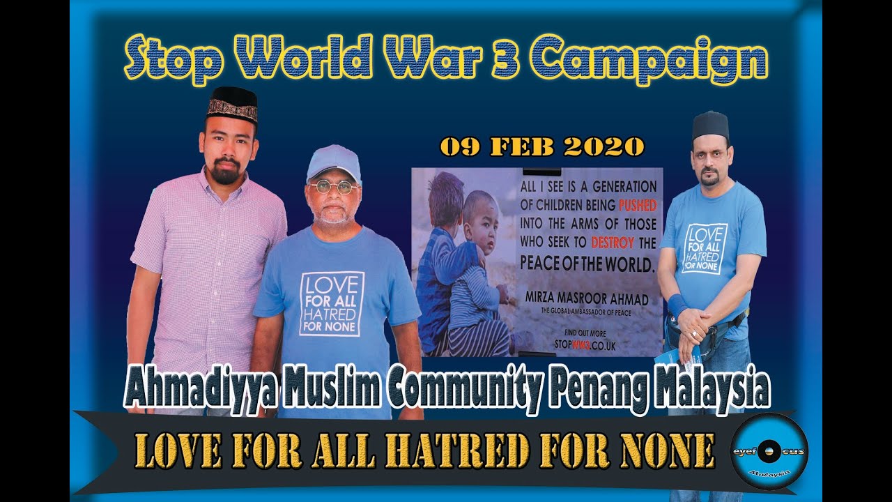 Stop WW3 Campaign by Ahmadiyya Muslim Community Penang Malaysia, 9 feb ...