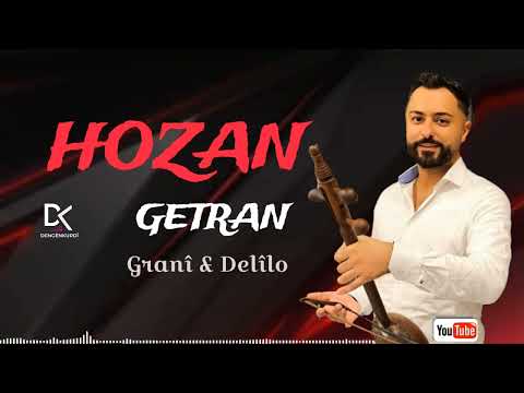 HOZAN GETRAN - GRANÎ & DELÎLO KEMANÇE NEW 4K 2023