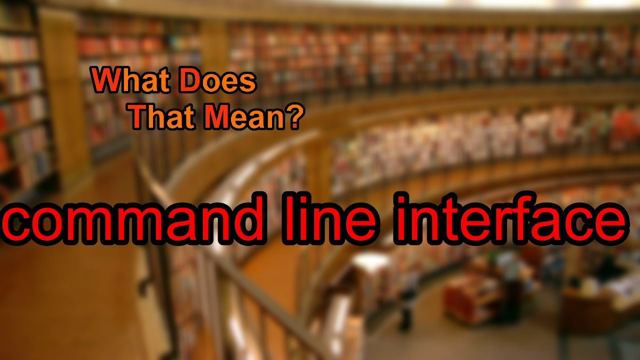 What Does Command Line Interface Mean YouTube What Does Command Line Interface Mean YouTube
