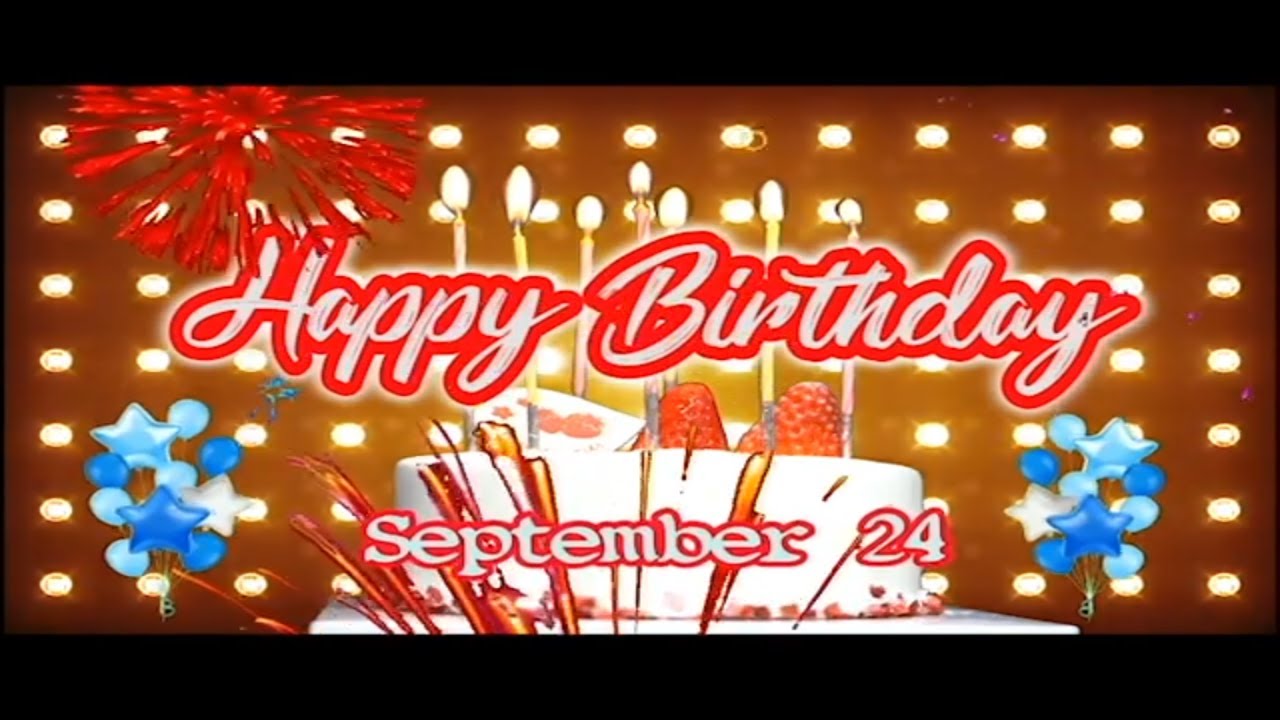 Happy Birthday September 24 | 24 September Birthday Song - YouTube