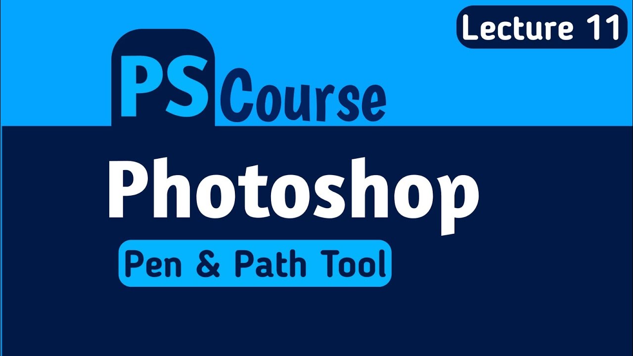 Lecture 11: Pen & Path Tool || from Beginners to Advance | Photoshop ...