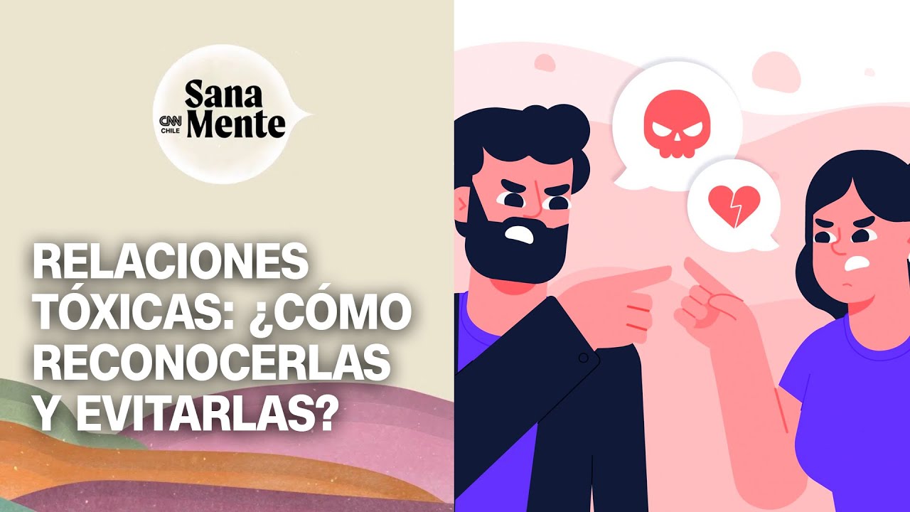 Relaciones tóxicas: Psicóloga explica cómo reconocerlas y enfrentarlas ...