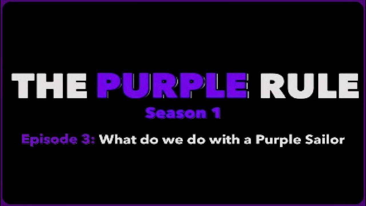 The Purple Rule - Episode 3: What do we do with a Purple Sailor (S1 E3 ...
