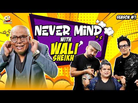 Nevermind Episode 33 ft. Wali Sheikh | Barkat, Uzmi & Danish | Pakistan’s Most Viral Comedy Show